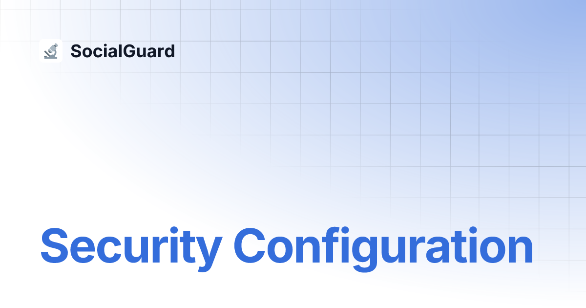 Security Configuration | SocialGuard Security Configuration | SocialGuard